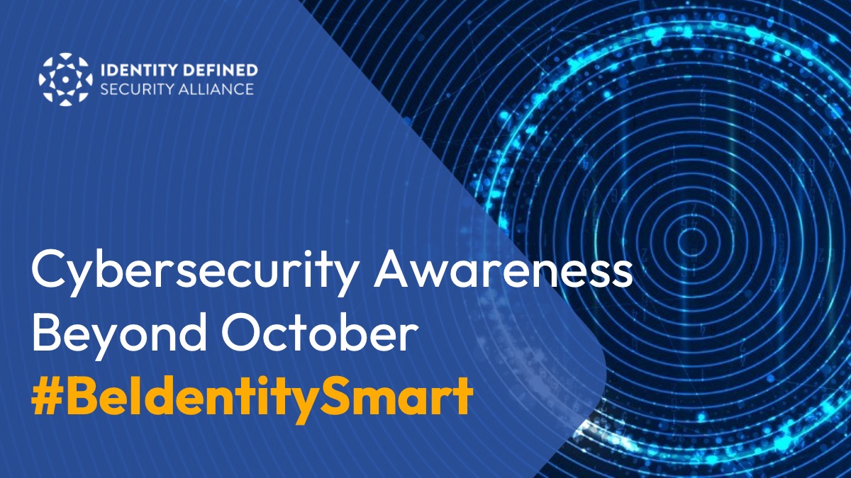 Cybersecurity Awareness Beyond October | Identity Defined Security Alliance
