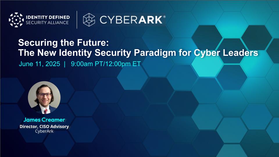 Securing the Future: The New Identity Security Paradigm for Cyber Leaders | Identity Defined ...